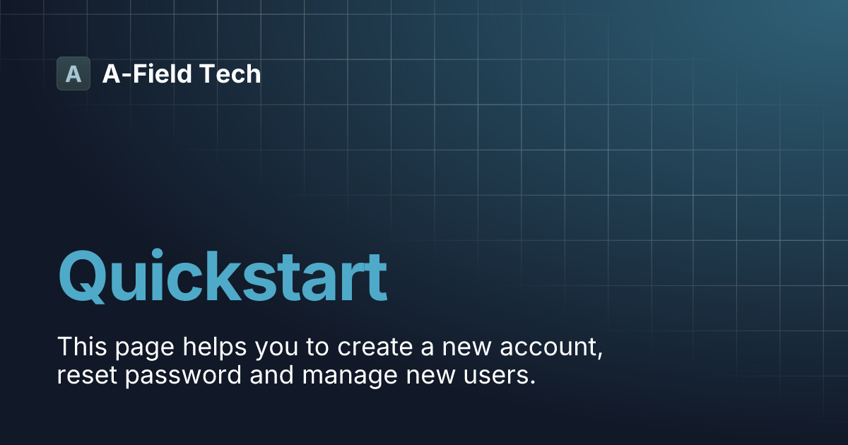 Quickstart | A-Field Tech